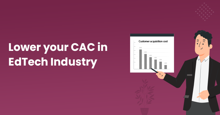 How to reduce CAC in EdTech Industry?