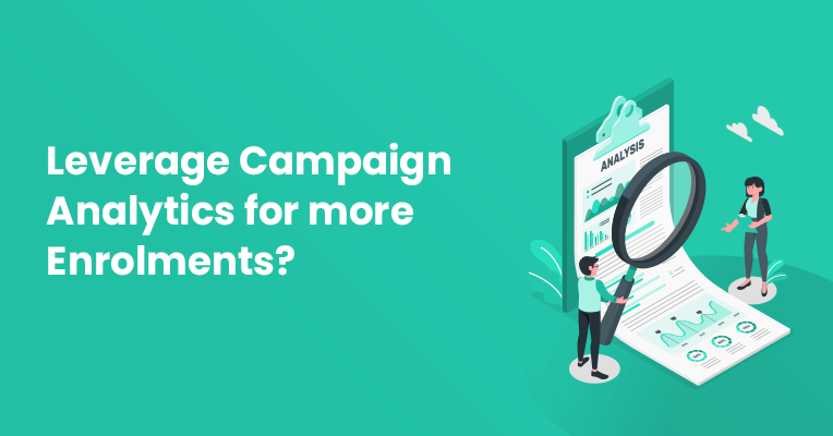 How to Leverage Campaign Analytics for More Enrollments?