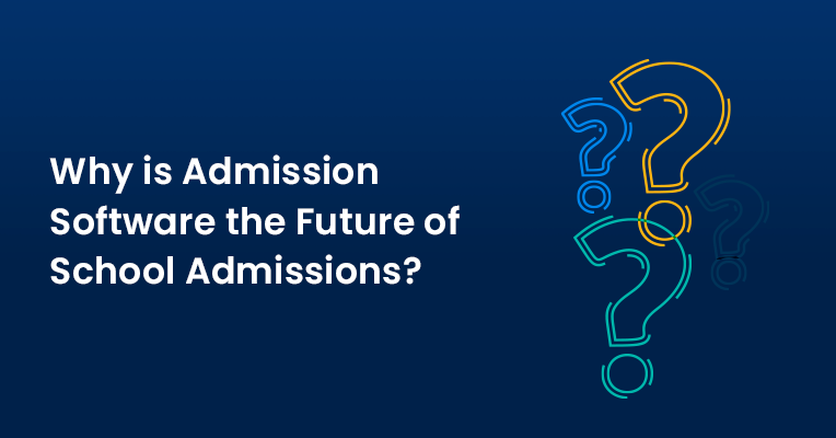 Why is Admission Software the Future of School Admissions?