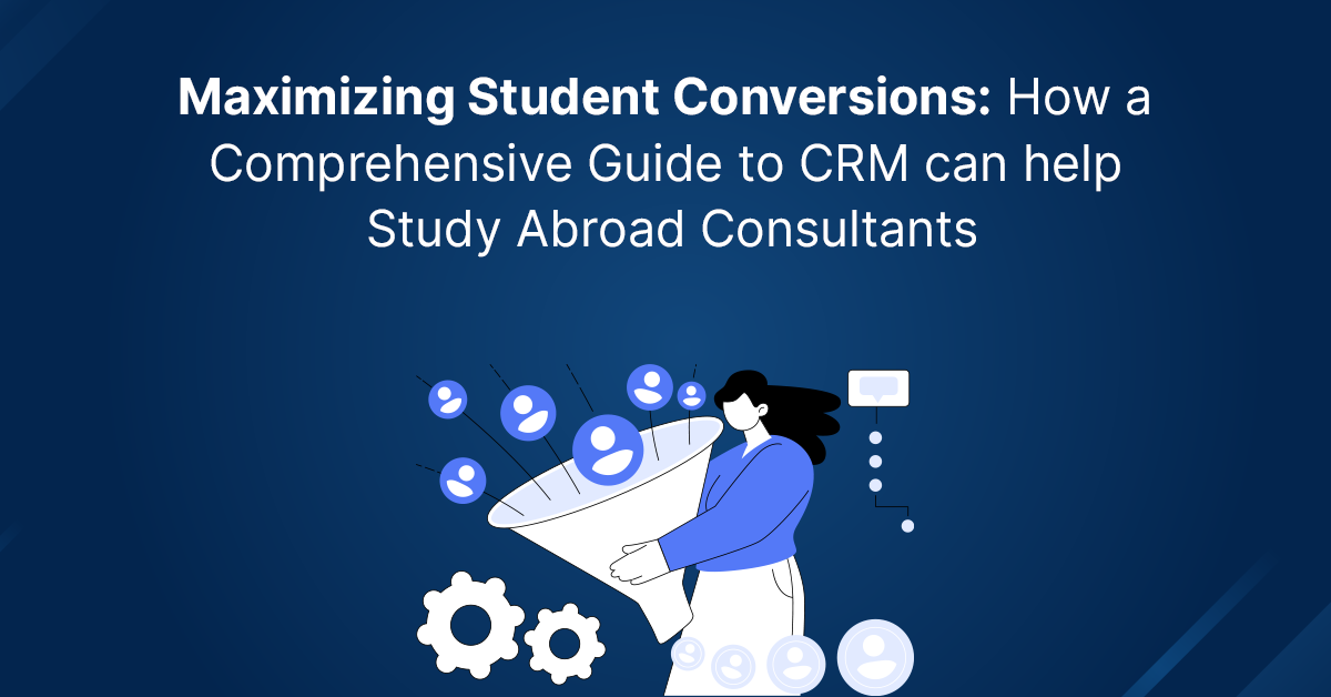 A Comprehensive CRM Guide to Help Study Abroad Consultants