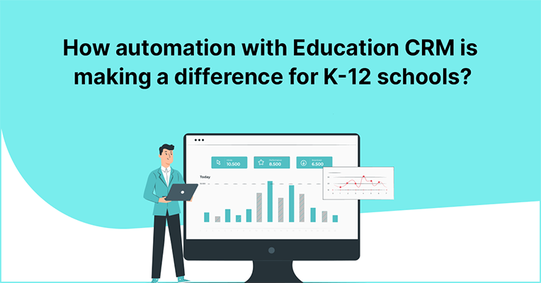 How Automation with Education CRM is Impacting K-12 Schools?