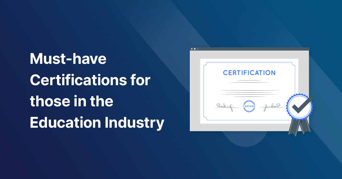 Must-Have Certifications For Those In The Education Industry