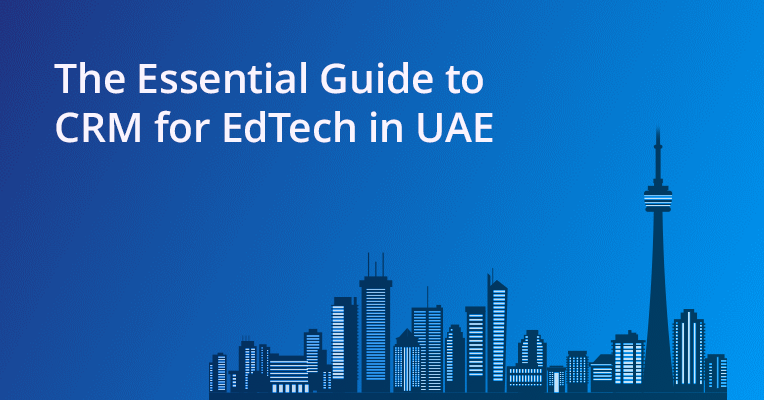 The Essential Guide to CRM for EdTech in UAE