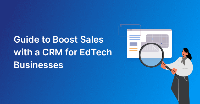 Guide to Boost Sales with a CRM for EdTech Businesses