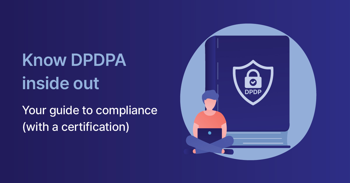 Know DPDPA inside out: Your guide to compliance (with a certification)