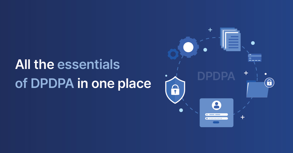 All the essentials of DPDPA in one place