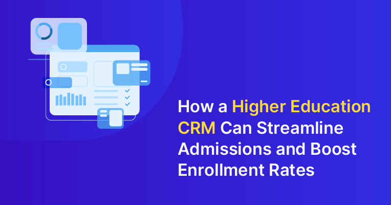 How a Higher Education CRM Streamline Admissions & Boost Enrollments