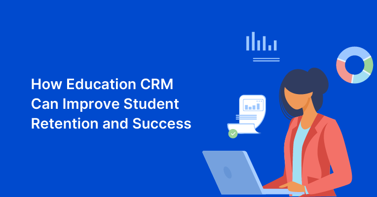 How Education CRM Can Improve Student Retention and Success