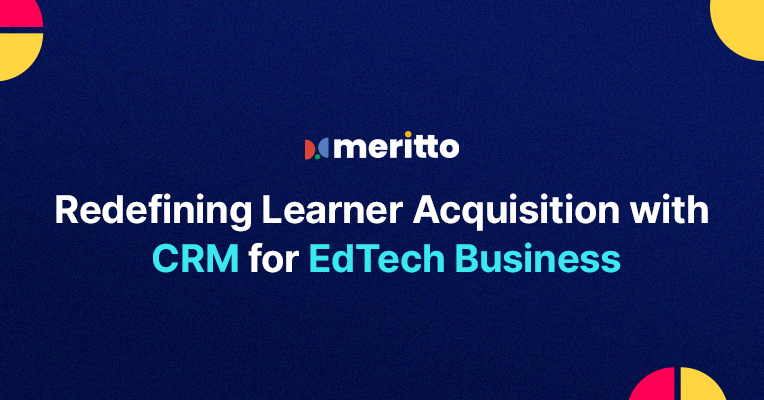 Redefining Learner Acquisition with CRM for EdTech Business