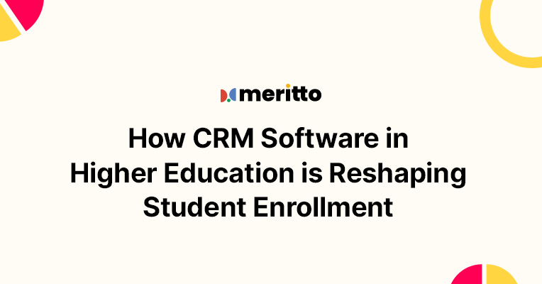 How CRM Software in Higher Education is Reshaping Student Enrollment
