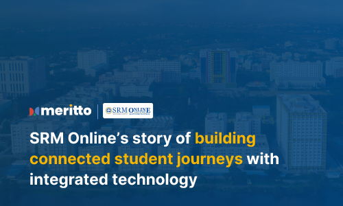 SRM Online’s story of building connected student journeys with ...